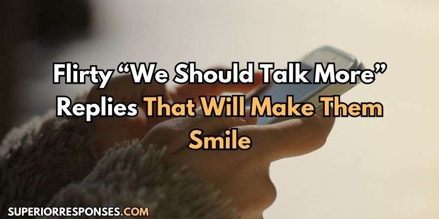 27+ “We Should Talk More” Replies That Got 100+ Likes