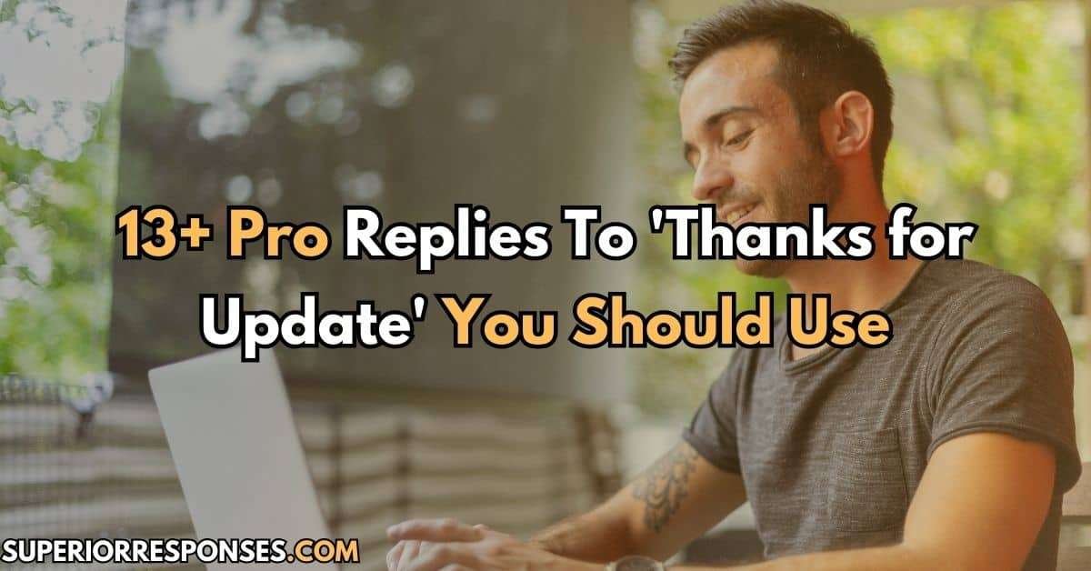 13+ Pro Replies To 'Thanks for Update' You Should Use