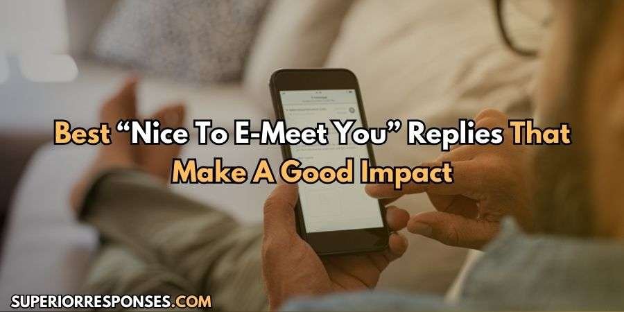 Impress Them Instantly - Stellar “Nice To E-Meet You” Replies